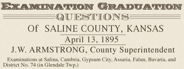 Kansas 1895 Eighth Grade Examination Unproven Truth Or Fiction Kansas 1895 Eighth Grade Examination Unproven Truth Or Fiction