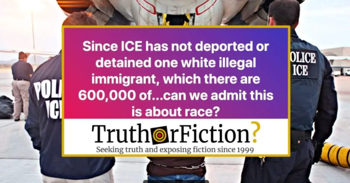 Has ICE Refused to Deport Undocumented White Immigrants? – Truth or ...