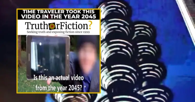 ‘2045 Time Traveler Took This Video in the Future…’ – Truth or Fiction?