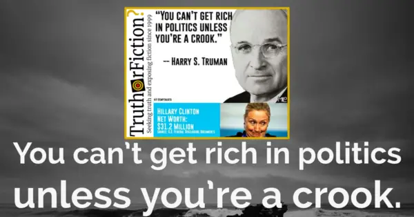Harry S. Truman ‘You Can’t Get Rich in Politics Unless You’re a Crook ...